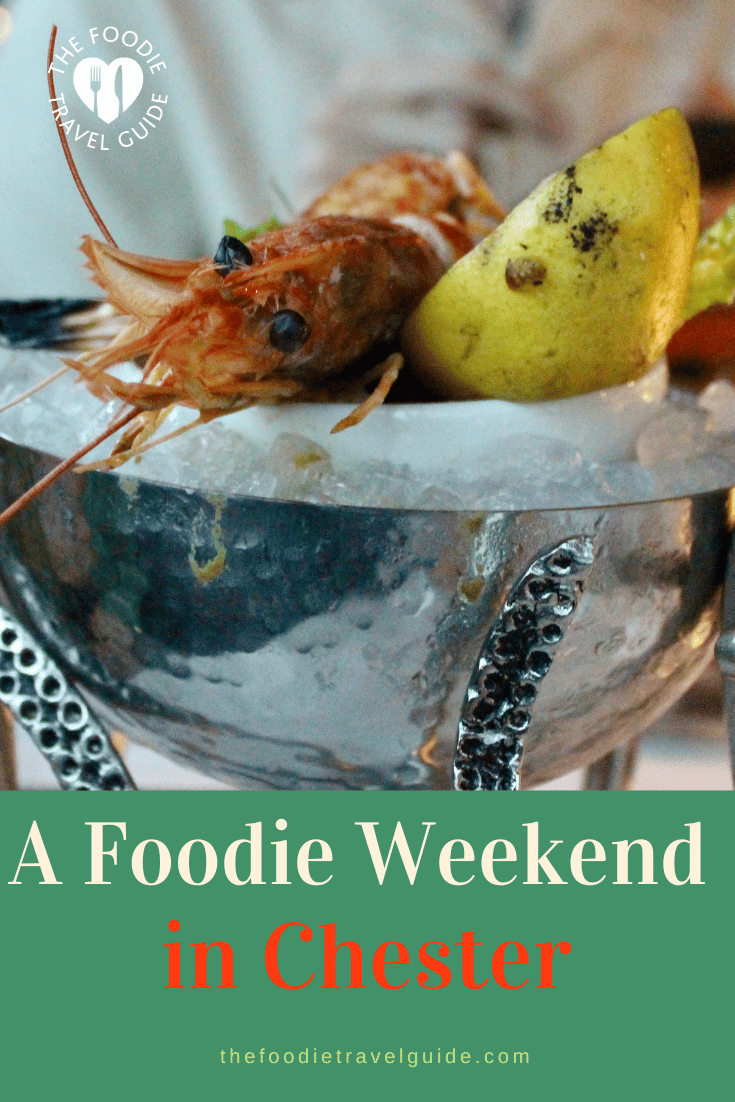 A Foodie's Guide to a Weekend Break in Chester - The Foodie Travel Guide